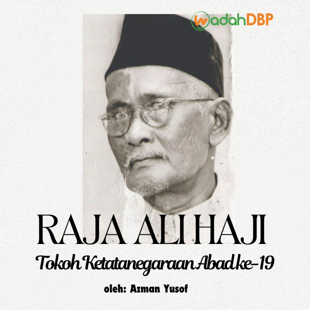 Raja Ali Haji: Tokoh Ketatanegaraan Abad Ke-19 – WadahDBP