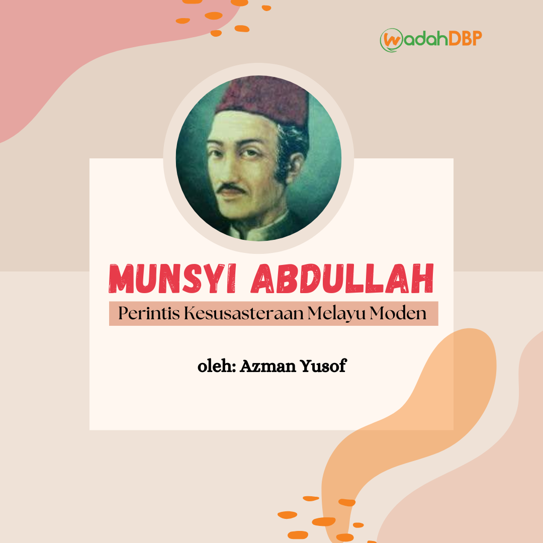 Munsyi Abdullah: Perintis Kesusasteraan Melayu Moden – WadahDBP